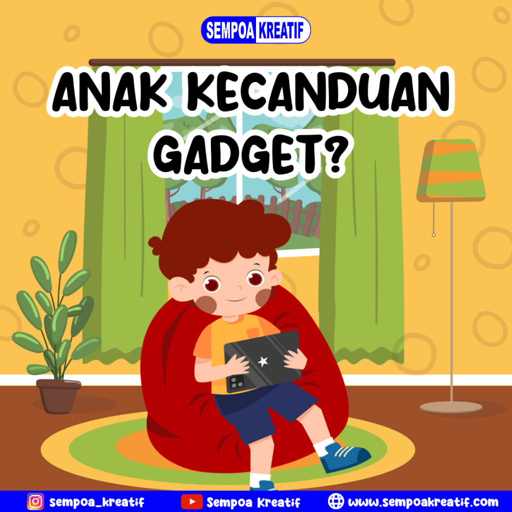 Mengatasi Kecanduan Gadget pada Anak – SEMPOA KREATIF